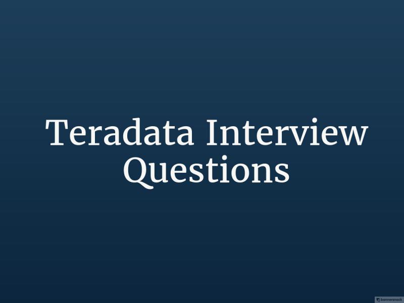 Teradata Interview Questions In 2024 Online Interview