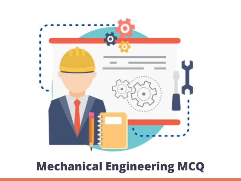 Practice Best Mechanical Engineering MCQ Questions Practice Best Mechanical Engineering MCQ Questions