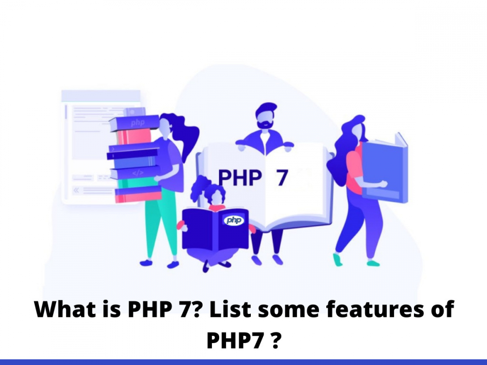 What is PHP 7? List some features of PHP7 ? - Online...